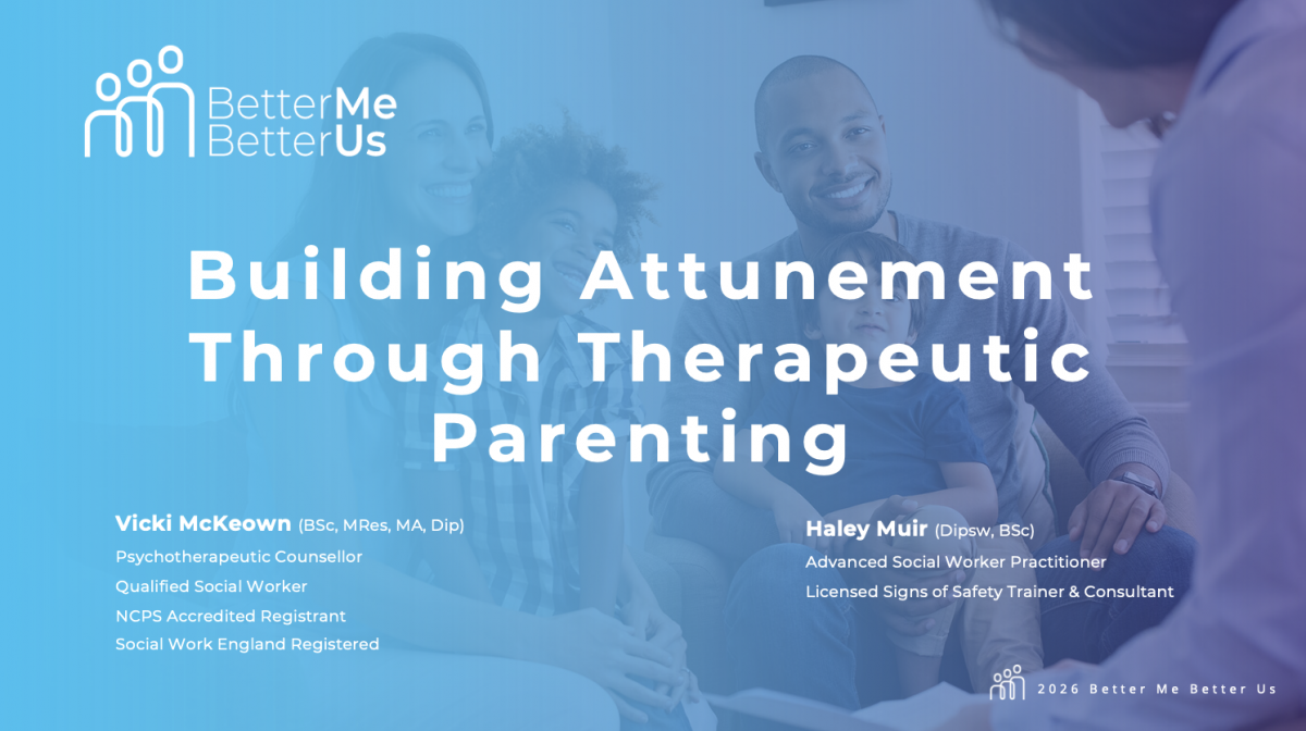 Building Attunement Through Therapeutic Parenting Webinar - Better Me ...